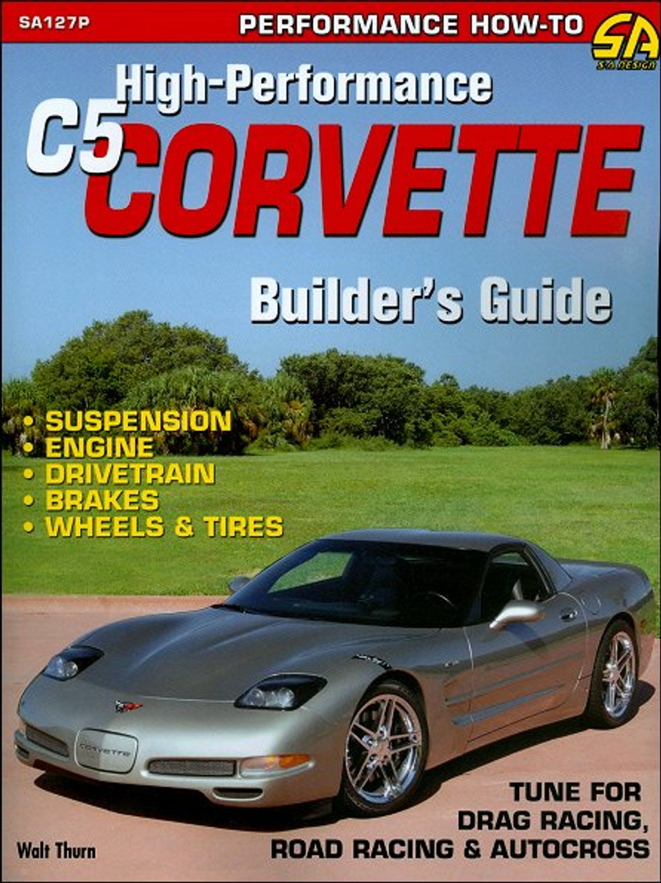 HIGH PERFORMANCE C5 CORVETTE BUILDERS GUIDE | Volunteer Vette Corvette ...